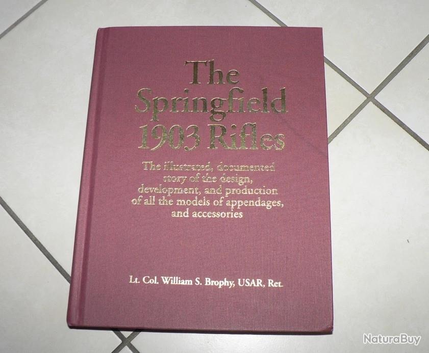 LIVRE MILITAIRE The Springfield 1903 Rifles, Lt. Col. William Brophy ...