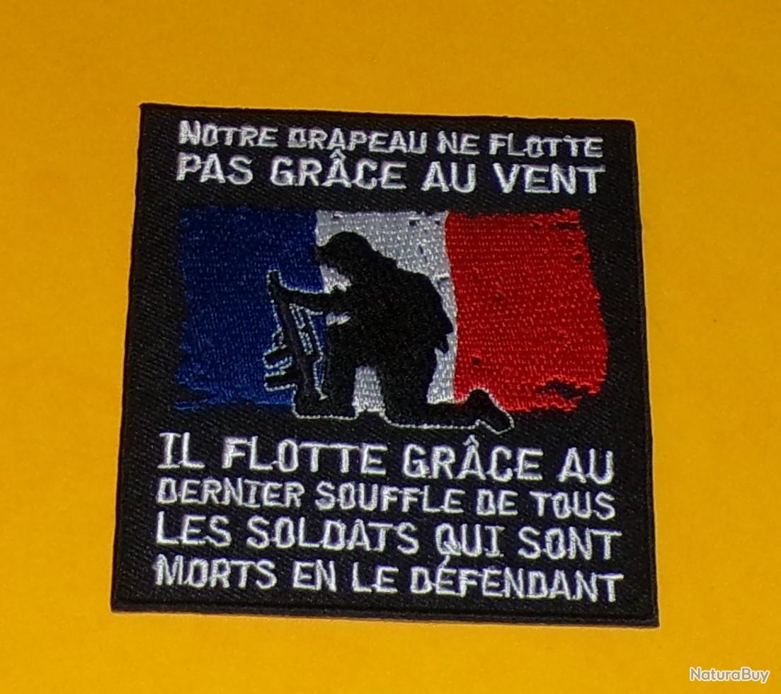 INSIGNE TISSU PATCH : NOTRE DRAPEAU NE FLOTTE PAS GRACE AU VENT ...