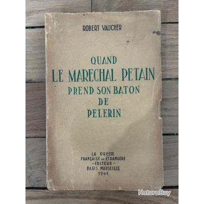 LIVRE : QUAND LE MARÉCHAL PETAIN PREND SON BATIN DE PÈLERIN de Robert ...