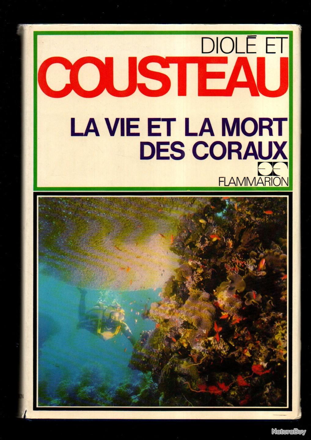 Philippe diolé et jacques-yves cousteau la vie et la mort des coraux ...